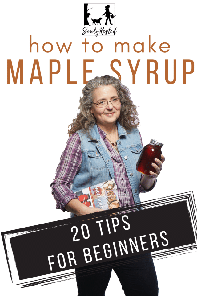 How to Make Maple Syrup–20 tips for beginners - Souly Rested