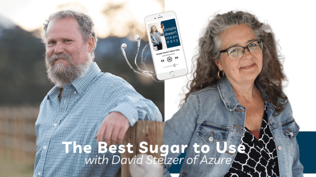 The Best Sugar to Use (and what sugar to avoid), with David Stelzer of ...